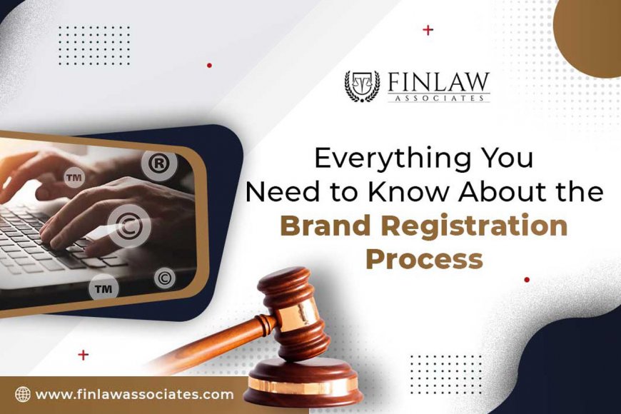 Everything You Need to Know About the Brand Registration Process in ...