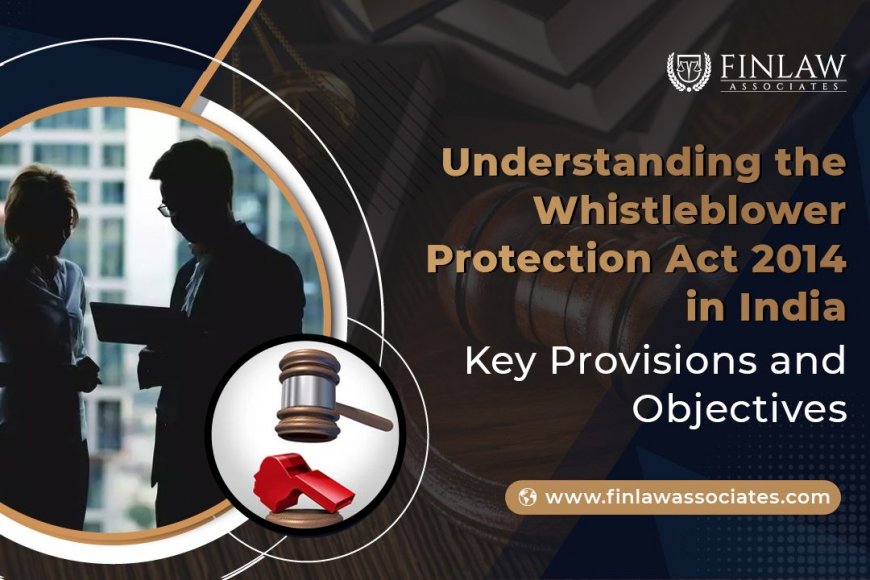 Understanding the Whistleblower Protection Act 2014 in India: Key ...