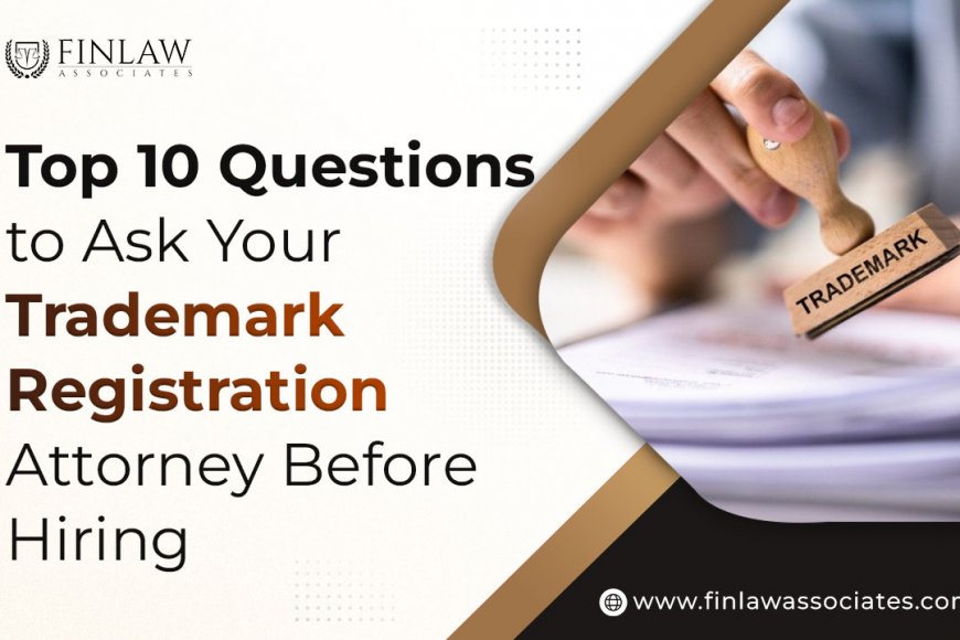 Top 10 Questions to Ask Your Trademark Registration Attorney Before ...