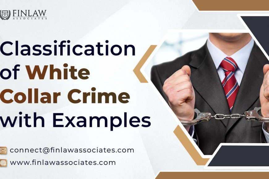 Classification of White Collar Crime with Examples in India - Finlaw ...