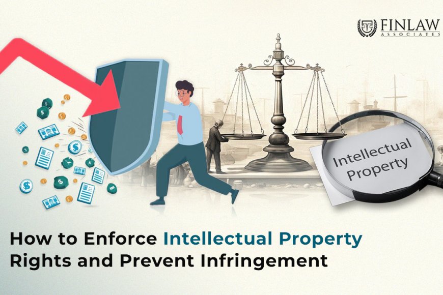 How to Enforce Intellectual Property Rights and Prevent Infringement in ...